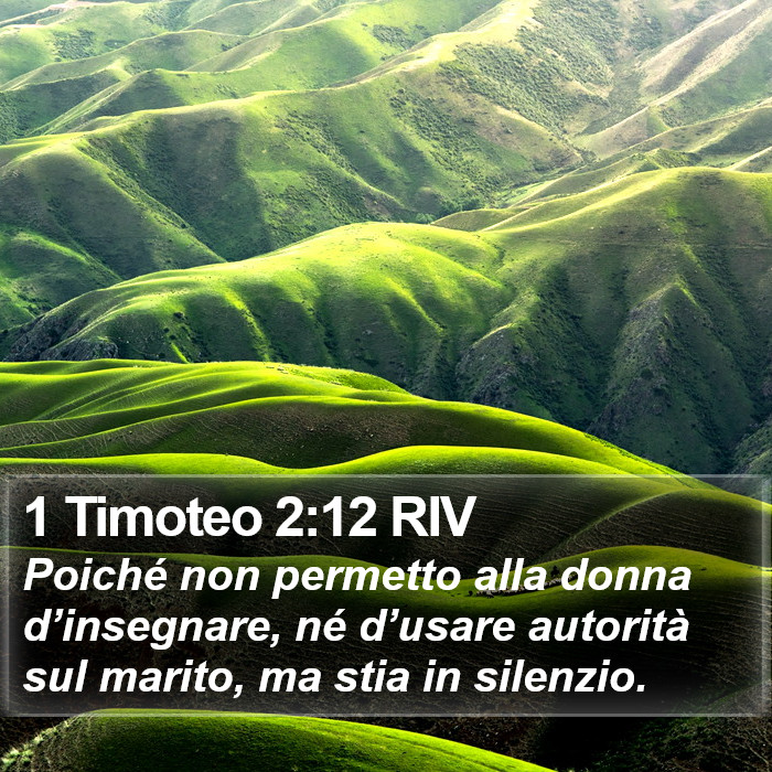 1 Timoteo 2:12 RIV - Poiché non permetto alla donna d’insegnare,