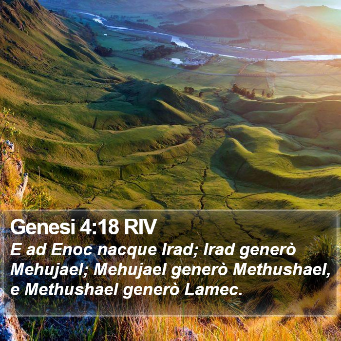 Genesi 4:18 RIV - E ad Enoc nacque Irad; Irad generò Mehujael;