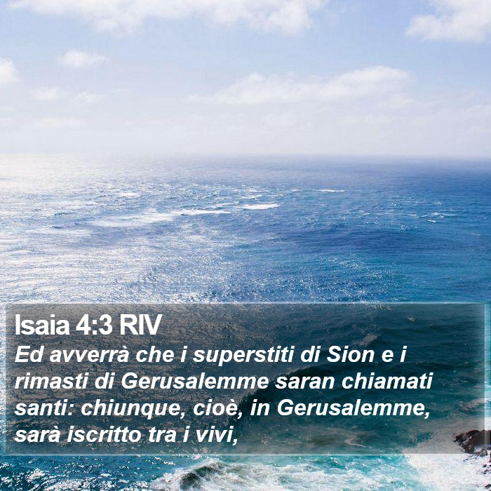 Isaia 4:3 RIV - Ed avverrà che i superstiti di Sion e i rimasti