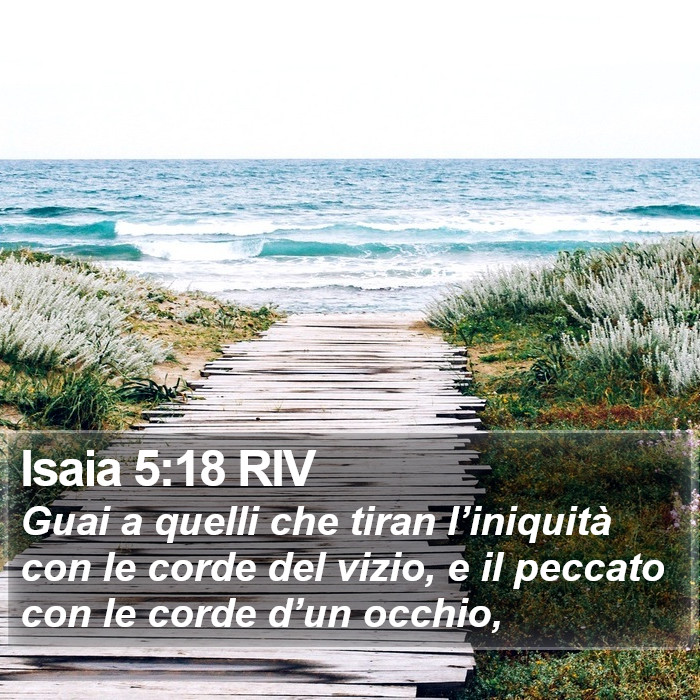 Isaia 5:18 RIV - Guai a quelli che tiran l’iniquità con le