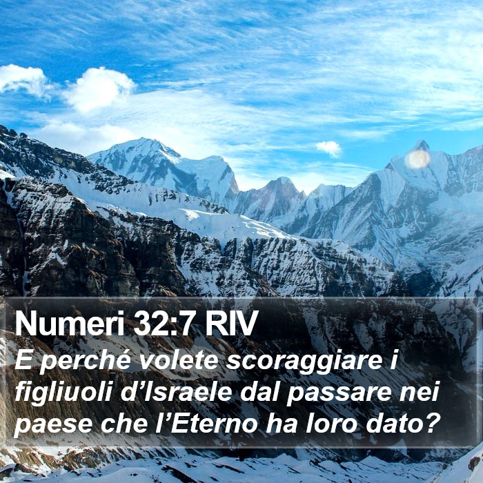 Numeri 32:7 RIV - E perché volete scoraggiare i figliuoli